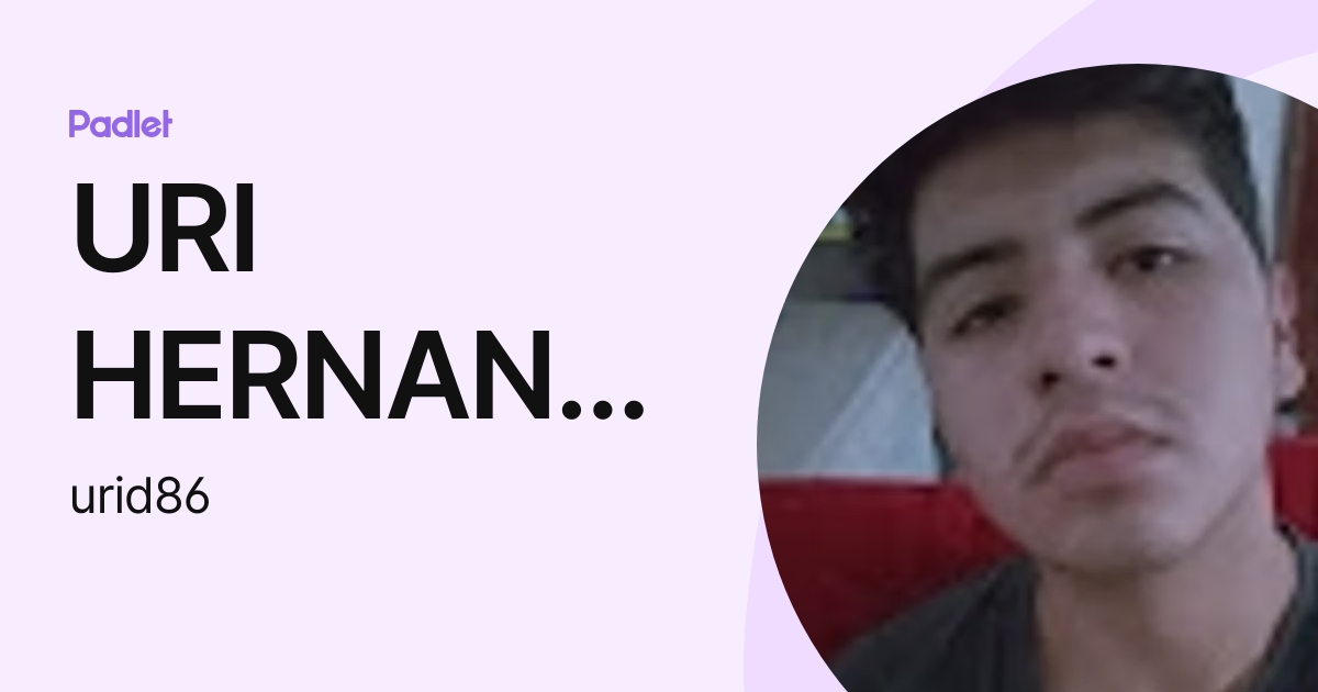 URI HERNANDEZ DIAZ (urid86) profile | Padlet