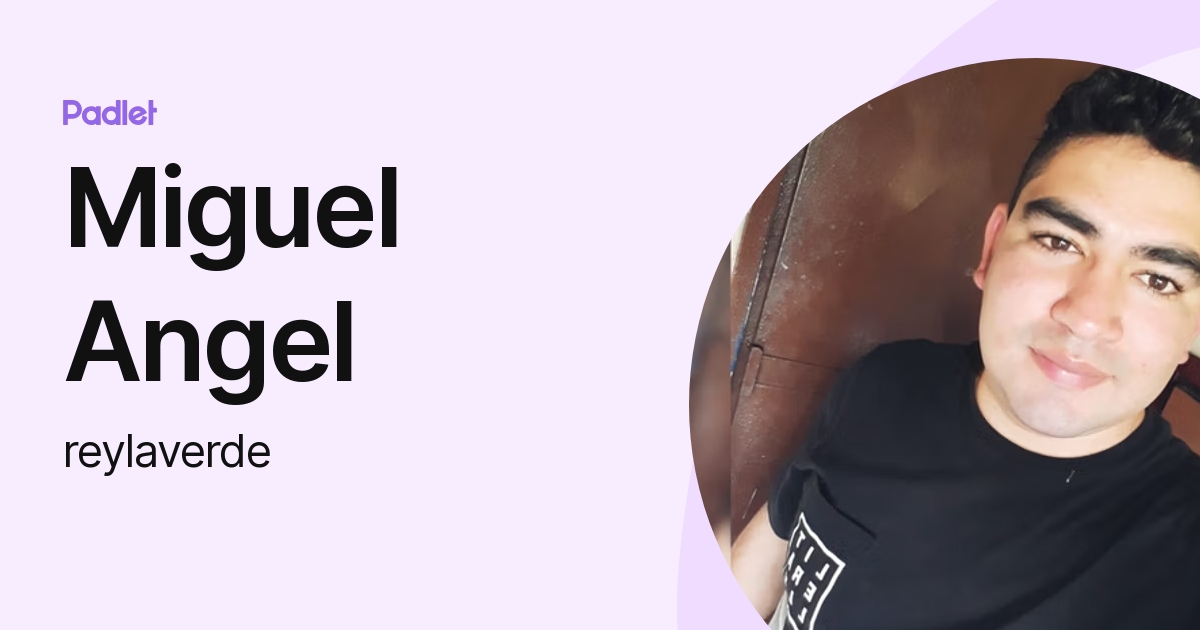 Miguel Angel (reylaverde) profile | Padlet