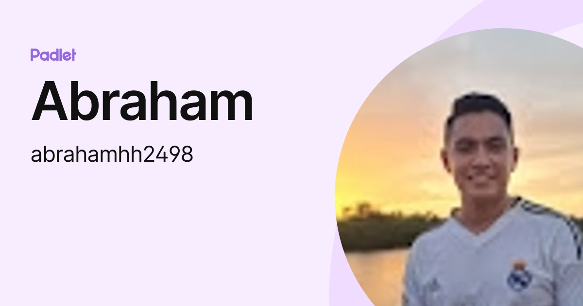 Abraham (abrahamhh2498) profile | Padlet
