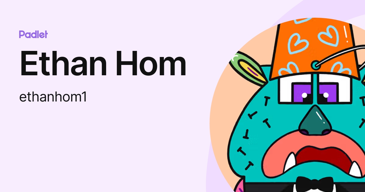 Ethan Hom (ethanhom1) profile | Padlet