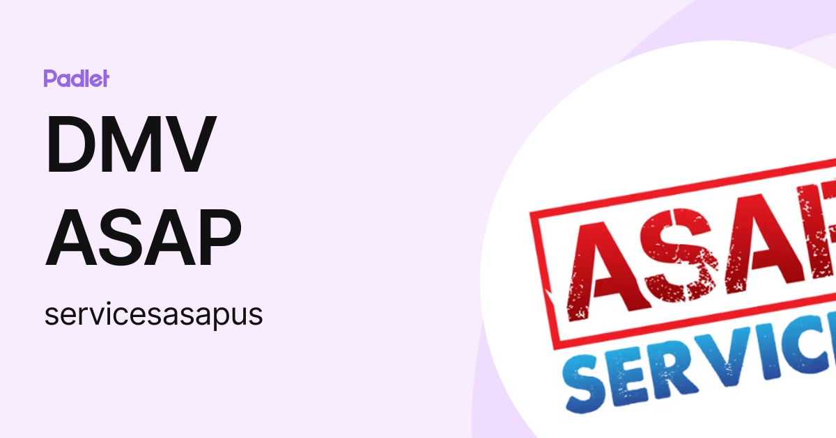 DMV ASAP (servicesasapus) profile | Padlet