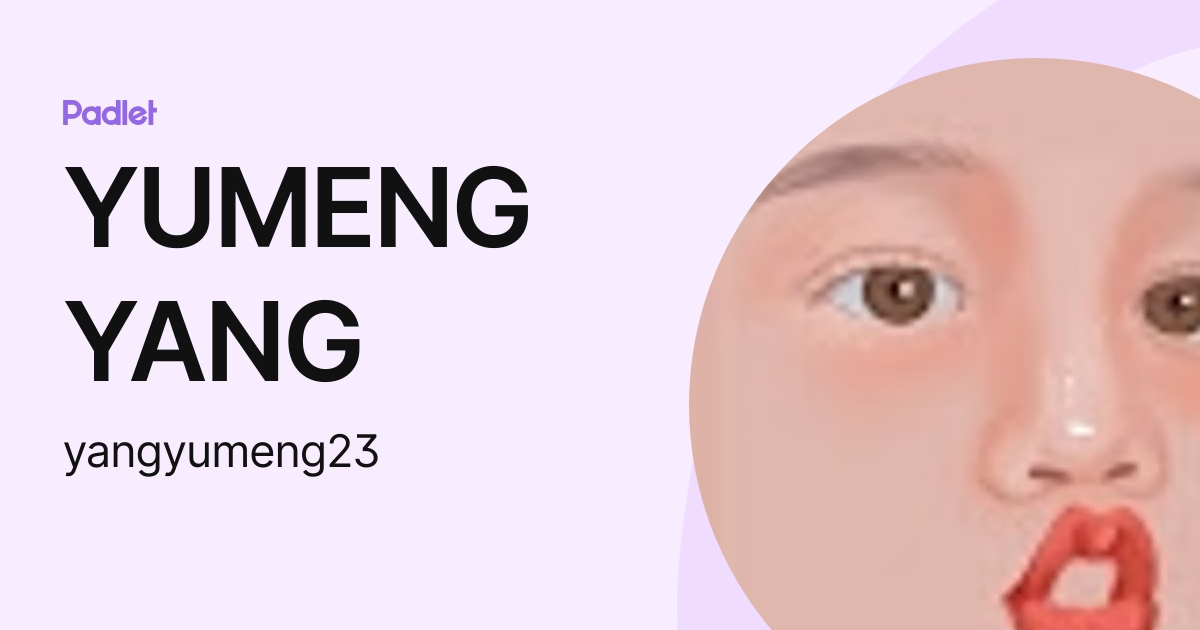 YUMENG YANG (yangyumeng23) profile | Padlet