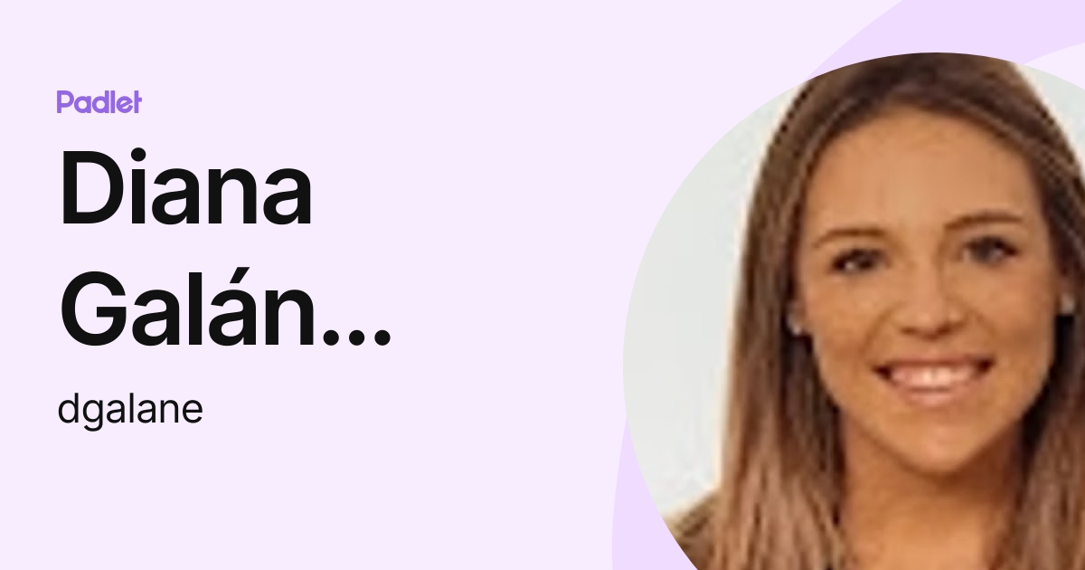 Diana Galán Espejo (dgalane) profile | Padlet