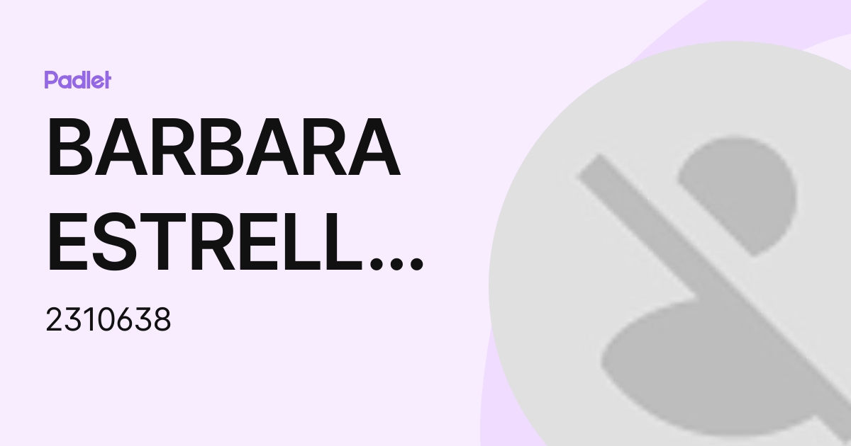BARBARA ESTRELLA FERNANDEZ BARRERA (2310638) profile | Padlet