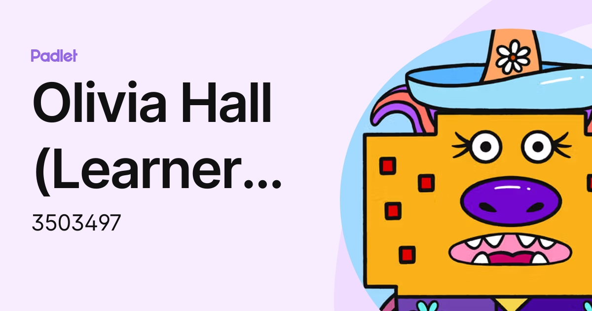 Olivia Hall (Learner 350349) (3503497) profile | Padlet