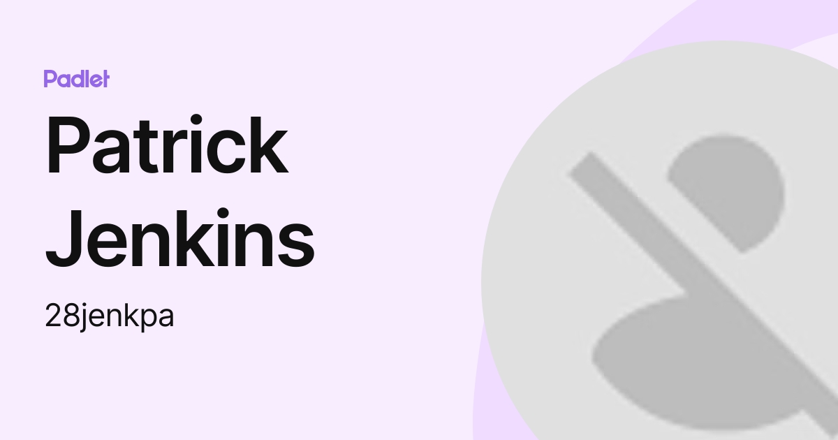 Patrick Jenkins (28jenkpa) profile | Padlet