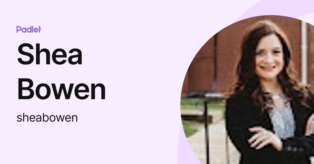 Shea Bowen (sheabowen) profile | Padlet