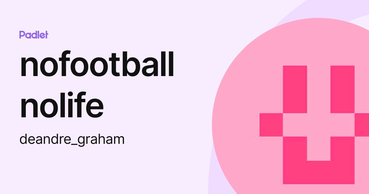 nofootballnolife (deandre_graham) profile | Padlet
