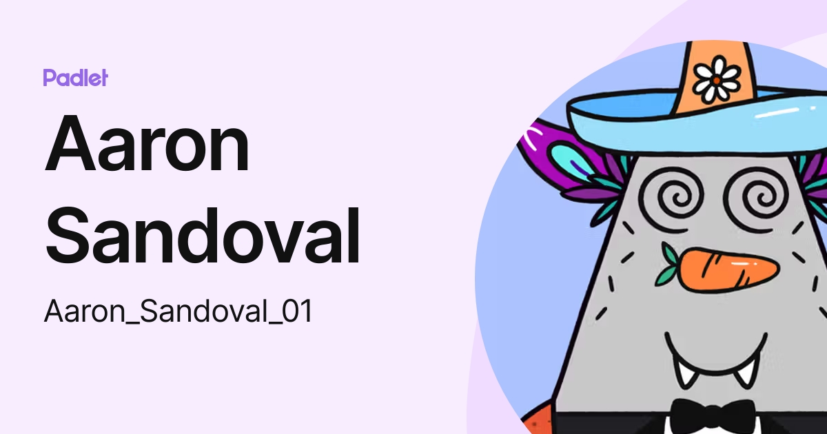 Aaron Sandoval (Aaron_Sandoval_01) profile | Padlet