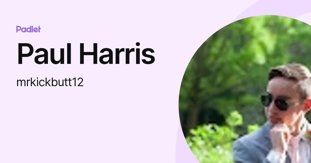Paul Harris (mrkickbutt12) profile | Padlet