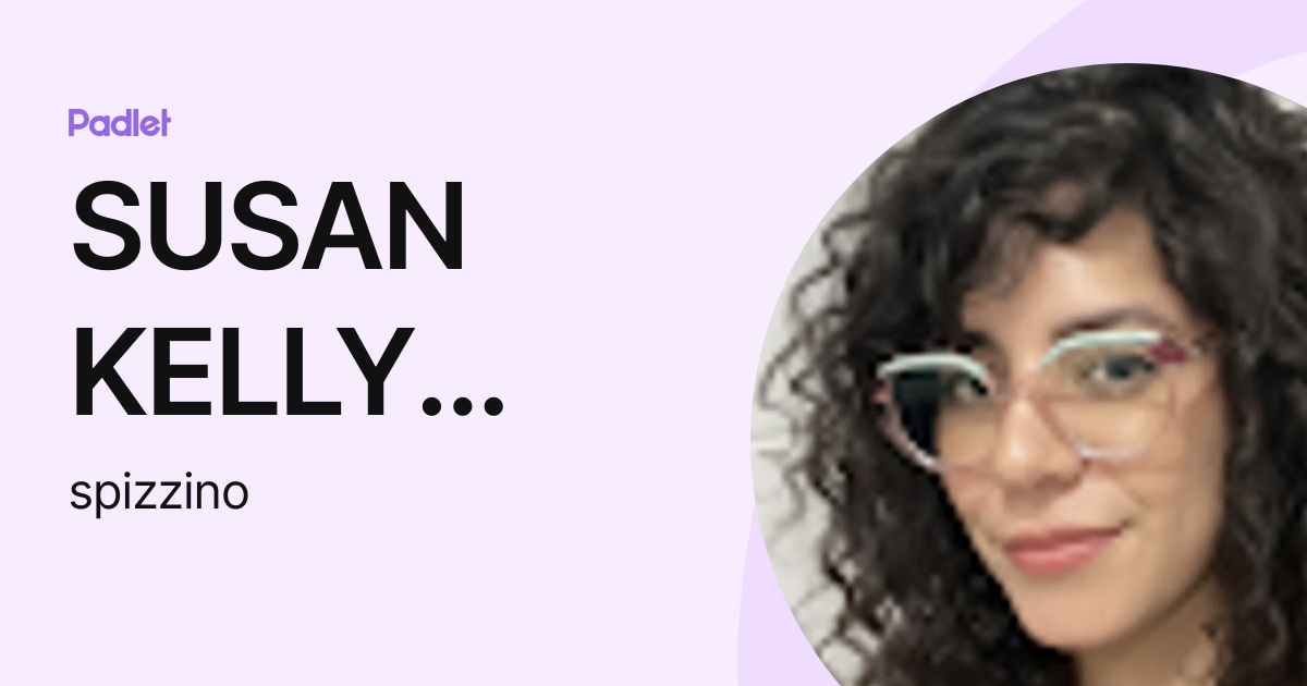 SUSAN KELLY PIZZINO ESCALANTE (spizzino) profile | Padlet