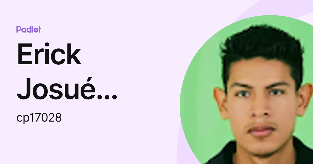 Erick Josué Cárcamo Peña (cp17028) profile | Padlet