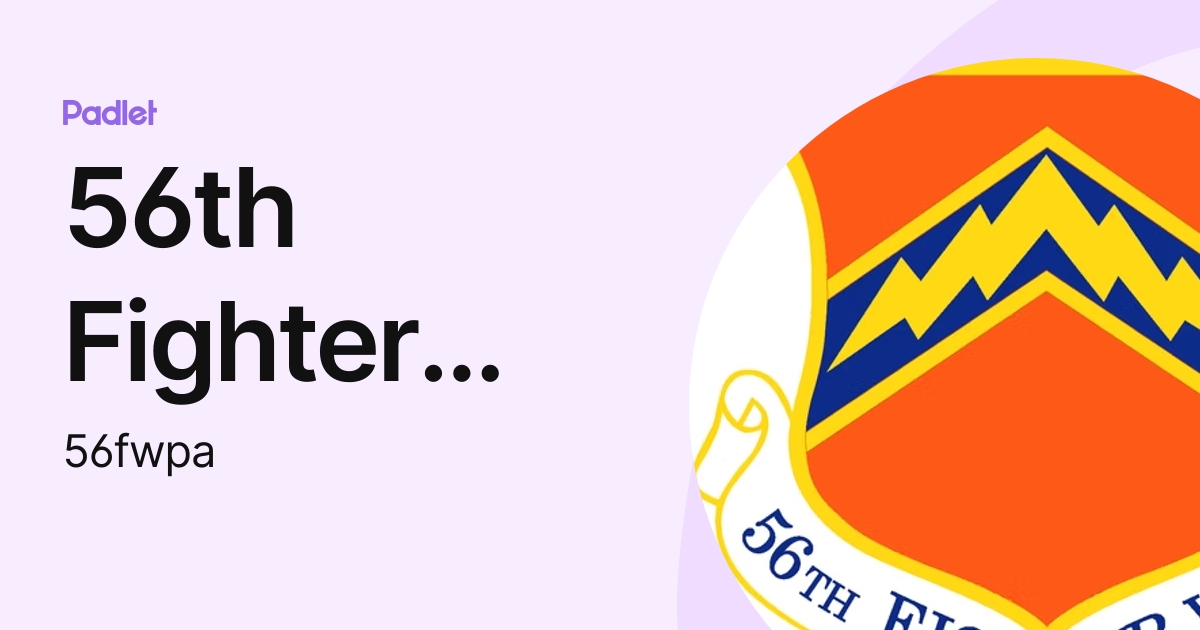 56th Fighter Wing (56fwpa) profile | Padlet