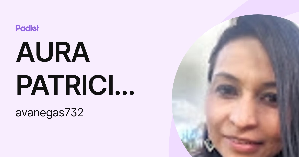 AURA PATRICIA VANEGAS DE LA ESPRIELLA (avanegas732) profile | Padlet