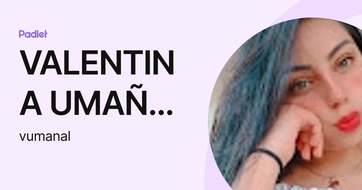VALENTINA UMAÑA LUNA-Estudiante (vumanal) profile | Padlet