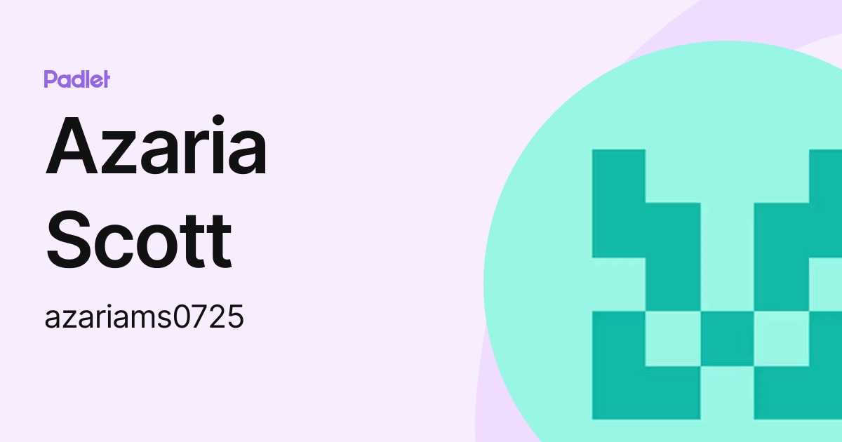Azaria Scott (azariams0725) profile | Padlet