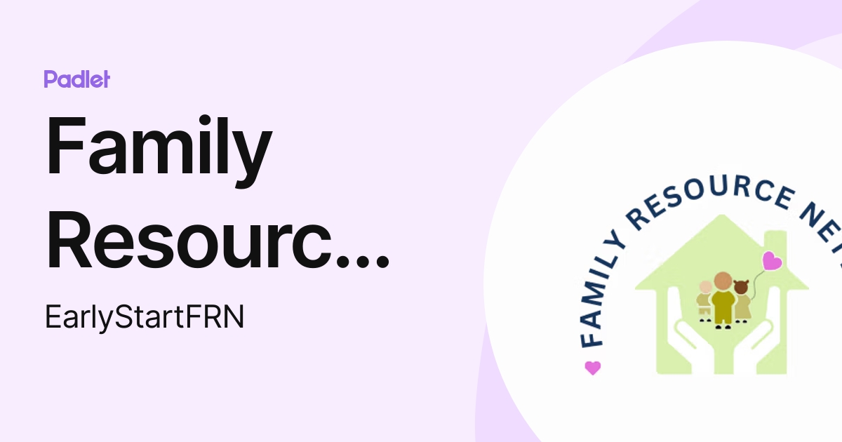 Family Resource Network (EarlyStartFRN) profile | Padlet