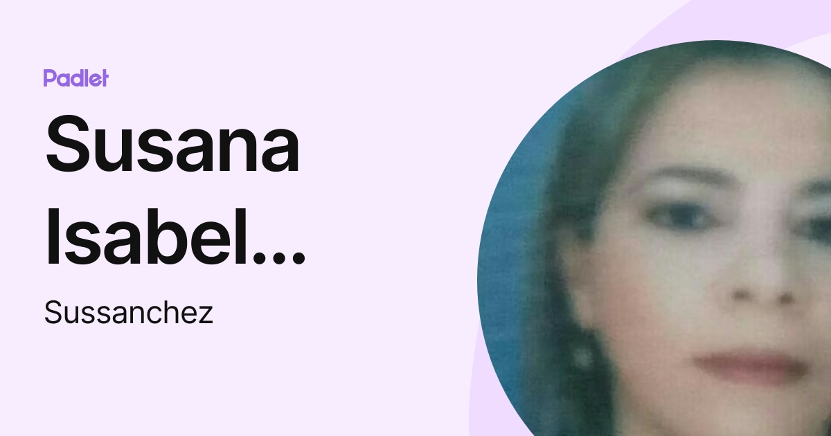 Susana Isabel Sánchez Coronel (Sussanchez) profile | Padlet