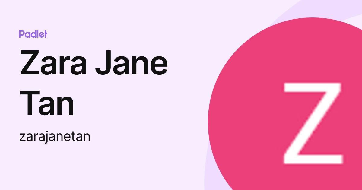 Zara Jane Tan (zarajanetan) profile | Padlet