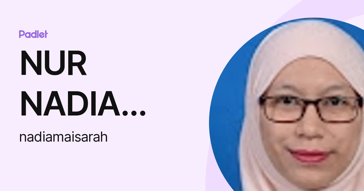 NUR NADIA MAISARAH MOHD FISOL (nadiamaisarah) profile | Padlet