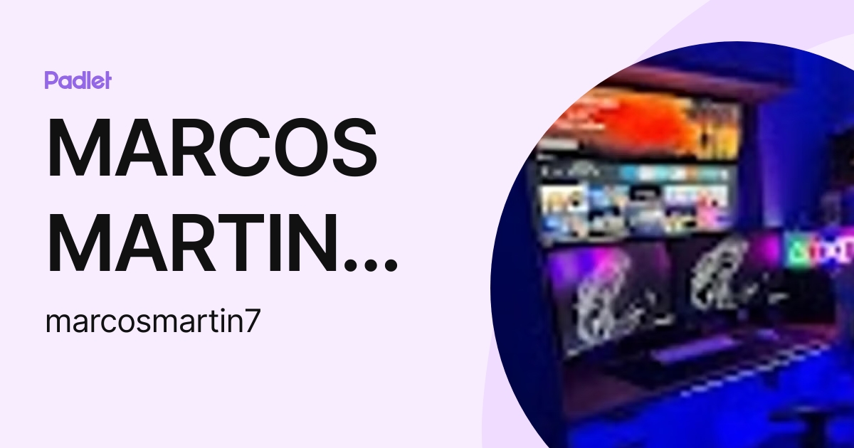 MARCOS MARTIN MARTINEZ (marcosmartin7) profile | Padlet