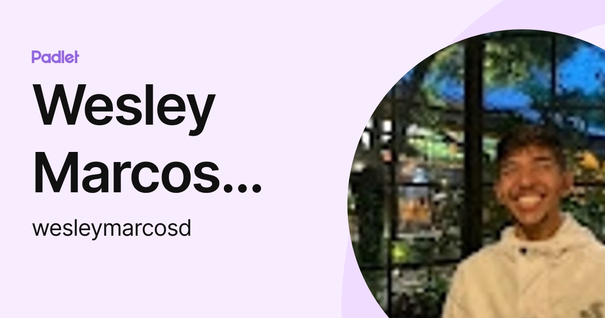 Wesley Marcos Diogo (wesleymarcosd) profile | Padlet