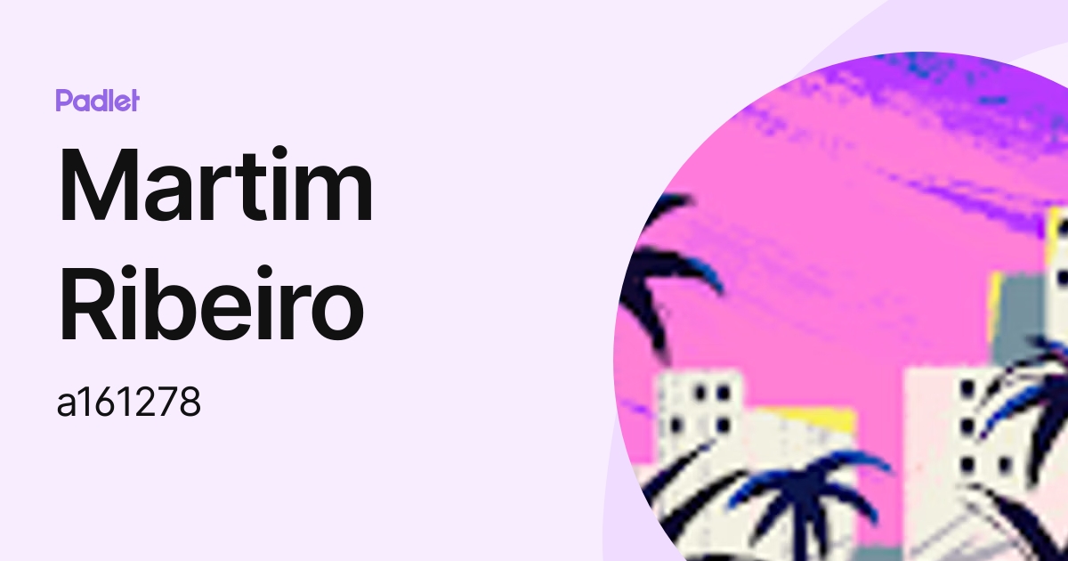 Martim Ribeiro (a161278) profile | Padlet
