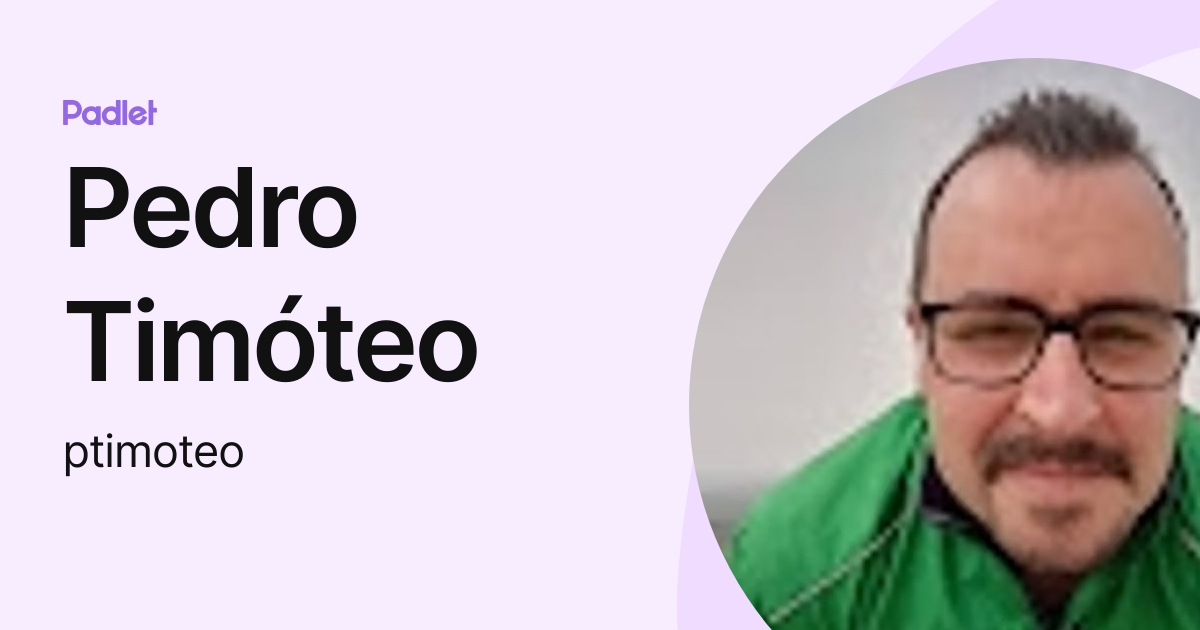 Pedro Timóteo (ptimoteo) profile | Padlet