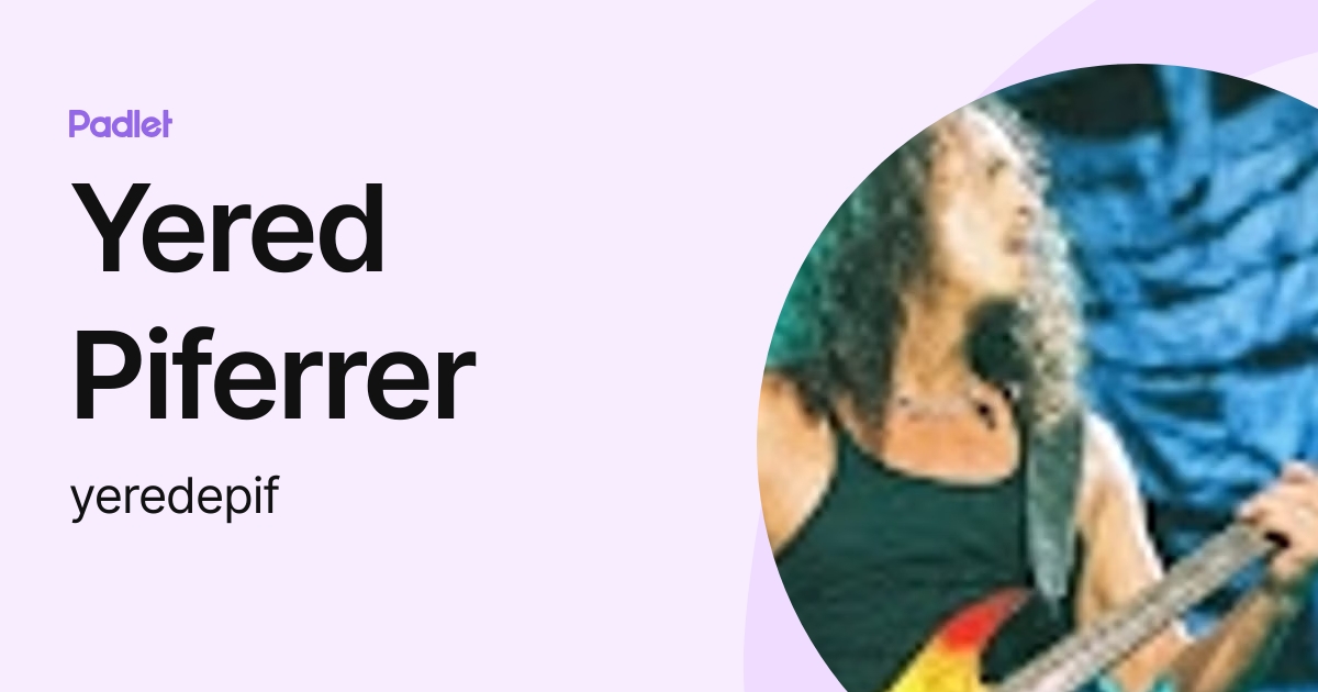 Yered Piferrer (yeredepif) profile | Padlet