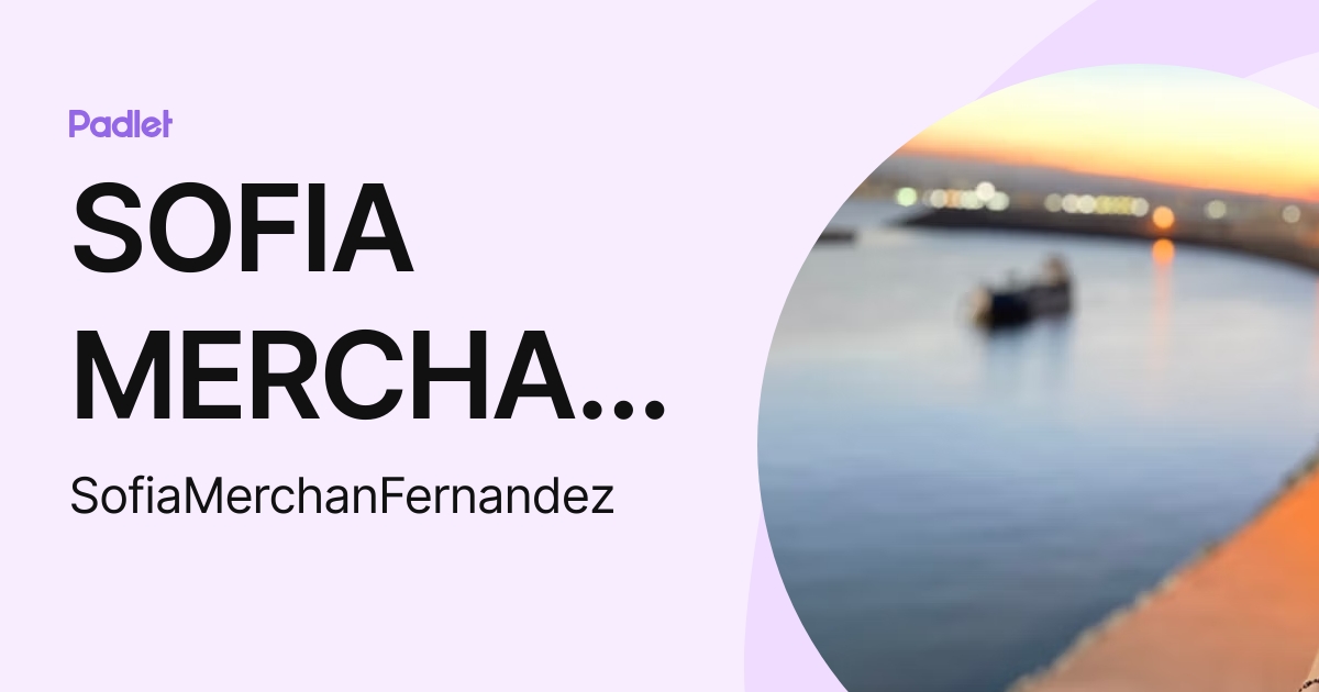 SOFIA MERCHAN FERNANDEZ (SofiaMerchanFernandez) profile | Padlet