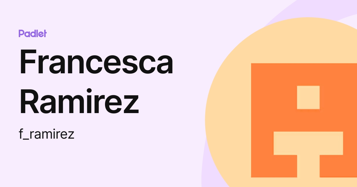 Francesca Ramirez (f_ramirez) profile | Padlet