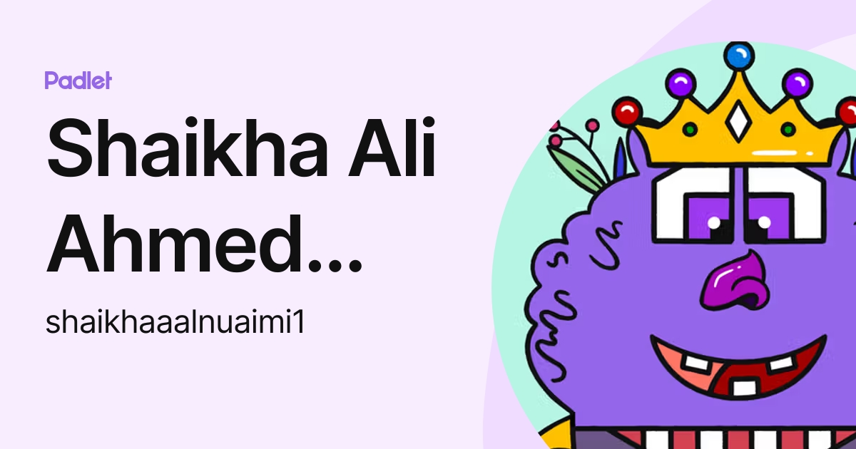 Shaikha Ali Ahmed Jabir Al Nuaimi (shaikhaaalnuaimi1) profile | Padlet