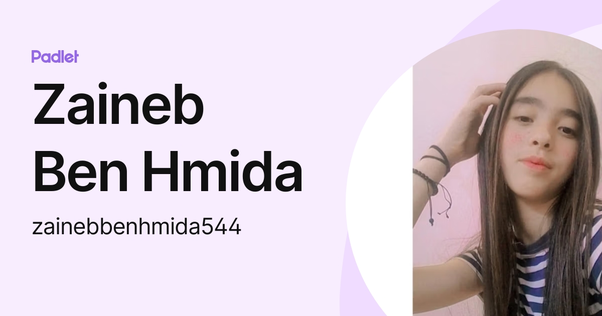 Zaineb Ben Hmida (zainebbenhmida544) profile | Padlet