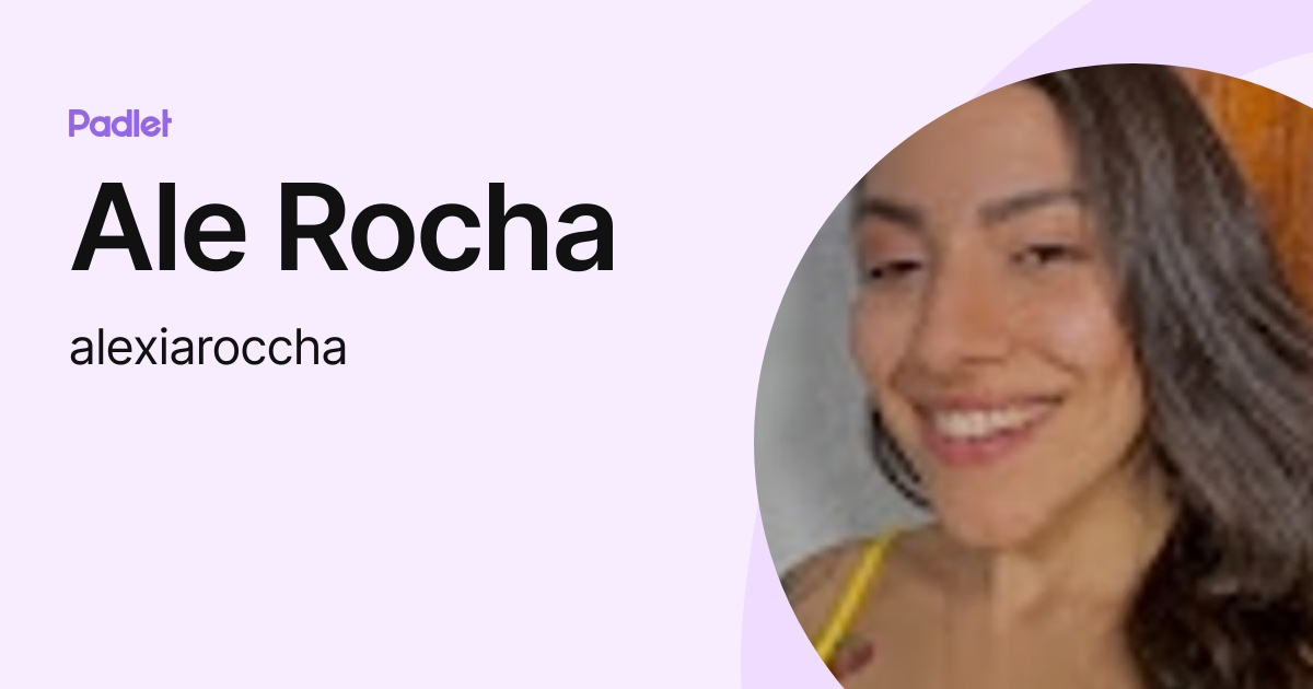 Ale Rocha (alexiaroccha) profile | Padlet