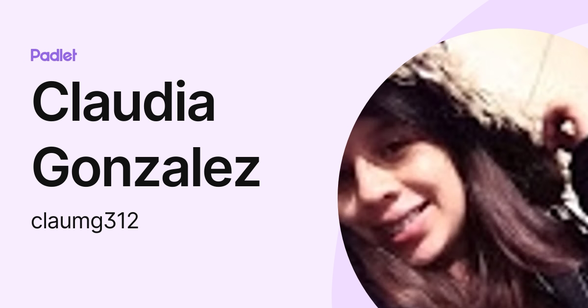 Claudia Gonzalez (claumg312) profile | Padlet