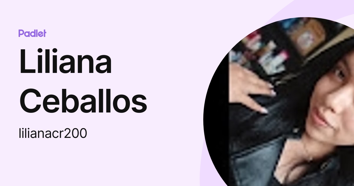 Liliana Ceballos (lilianacr200) profile | Padlet