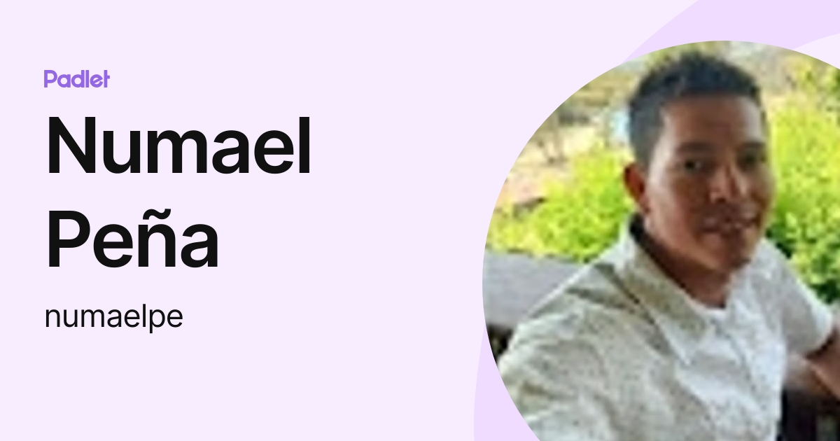 Numael Peña (numaelpe) profile | Padlet