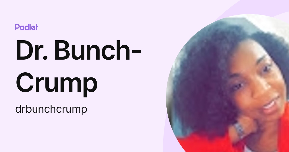 Dr. Bunch-Crump (drbunchcrump) profile | Padlet