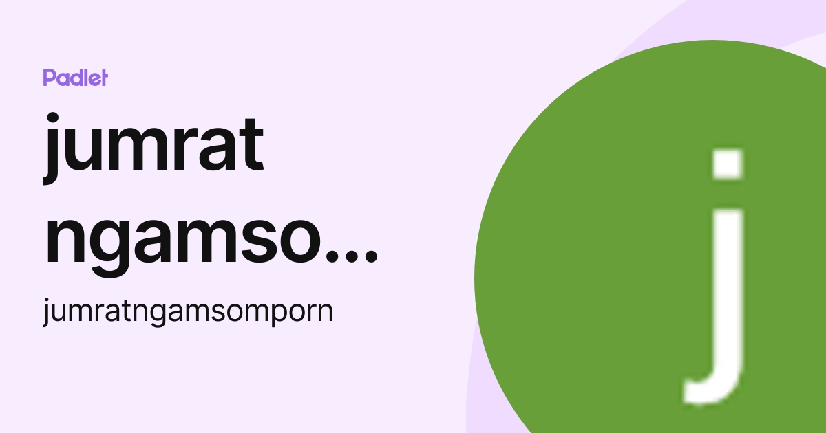 jumrat ngamsomporn (jumratngamsomporn) profile | Padlet