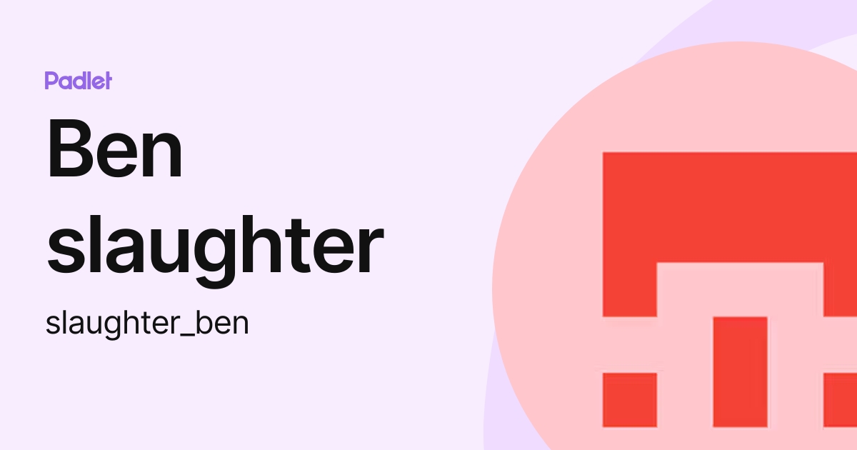 Ben slaughter (slaughter_ben) profile | Padlet