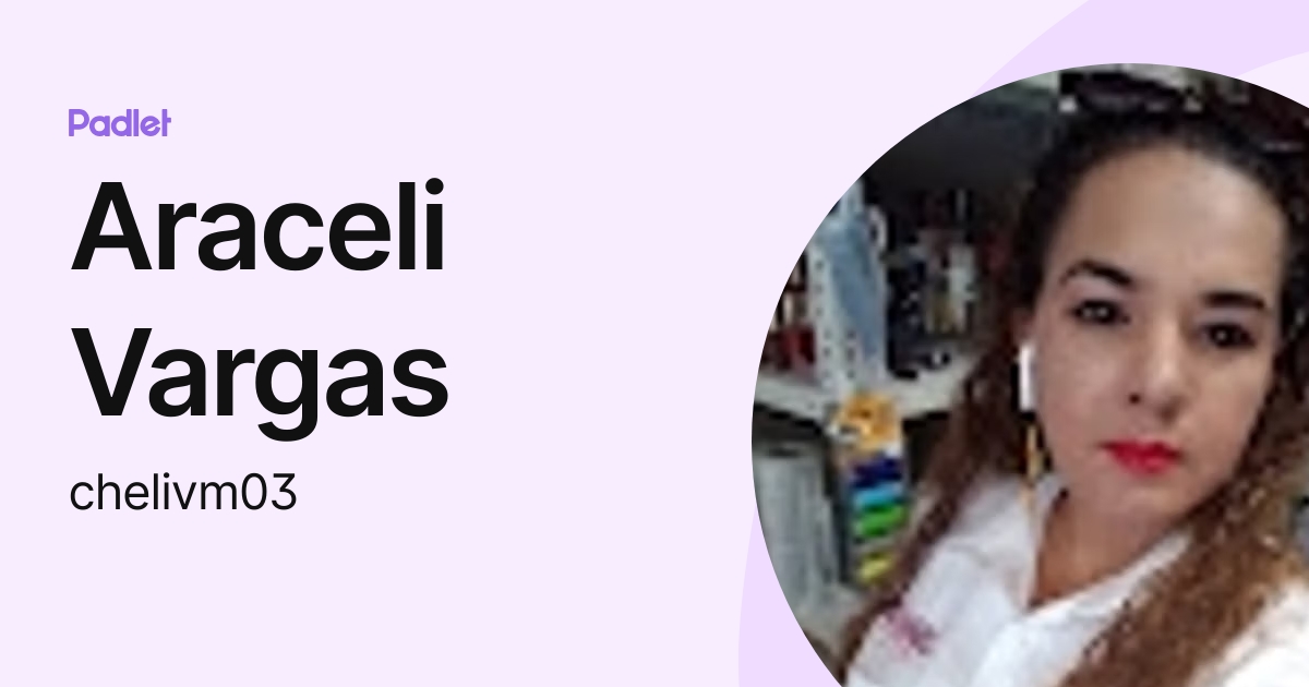 Araceli Vargas (chelivm03) profile | Padlet