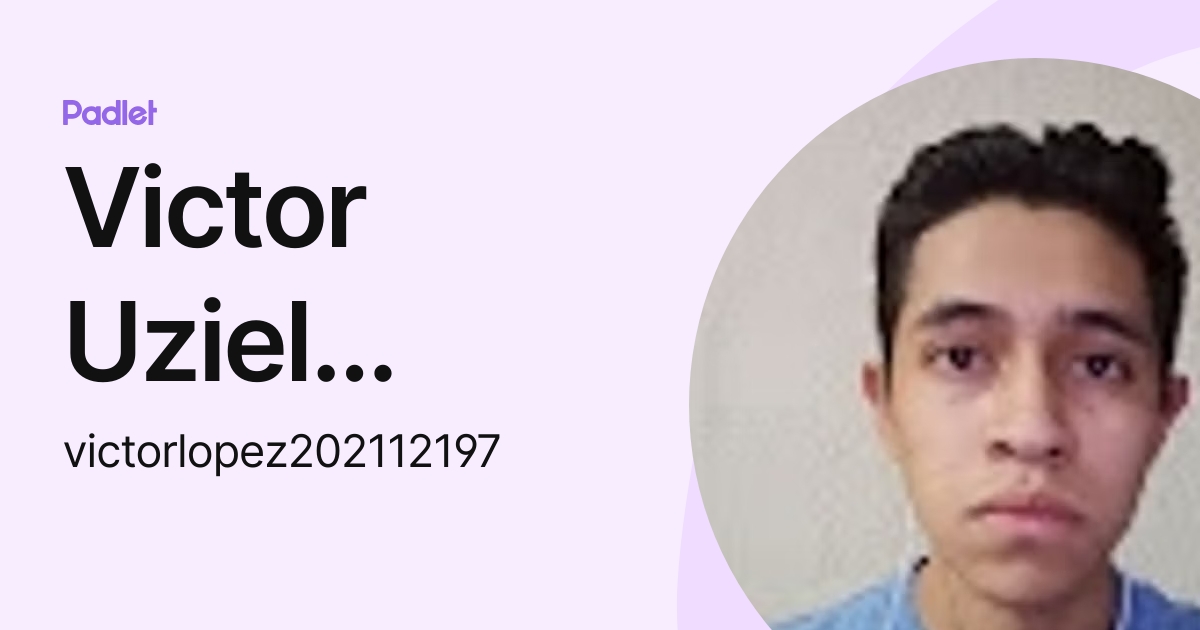 Victor Uziel López Recinos (victorlopez202112197) profile | Padlet