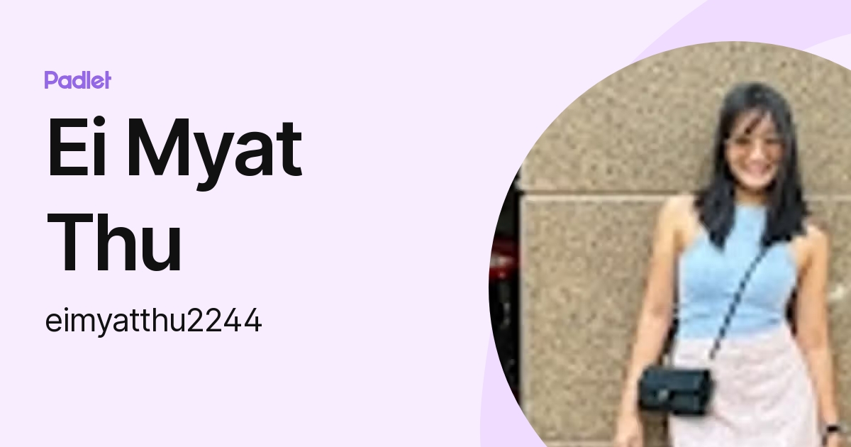 Ei Myat Thu (eimyatthu2244) profile | Padlet