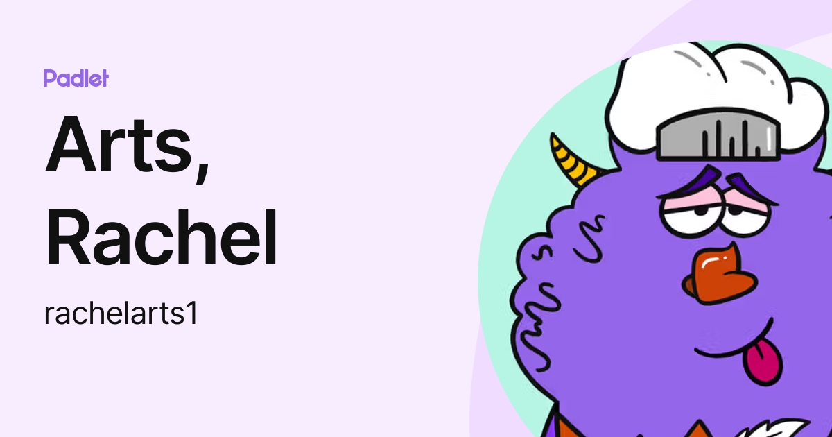 Arts, Rachel (rachelarts1) profile | Padlet