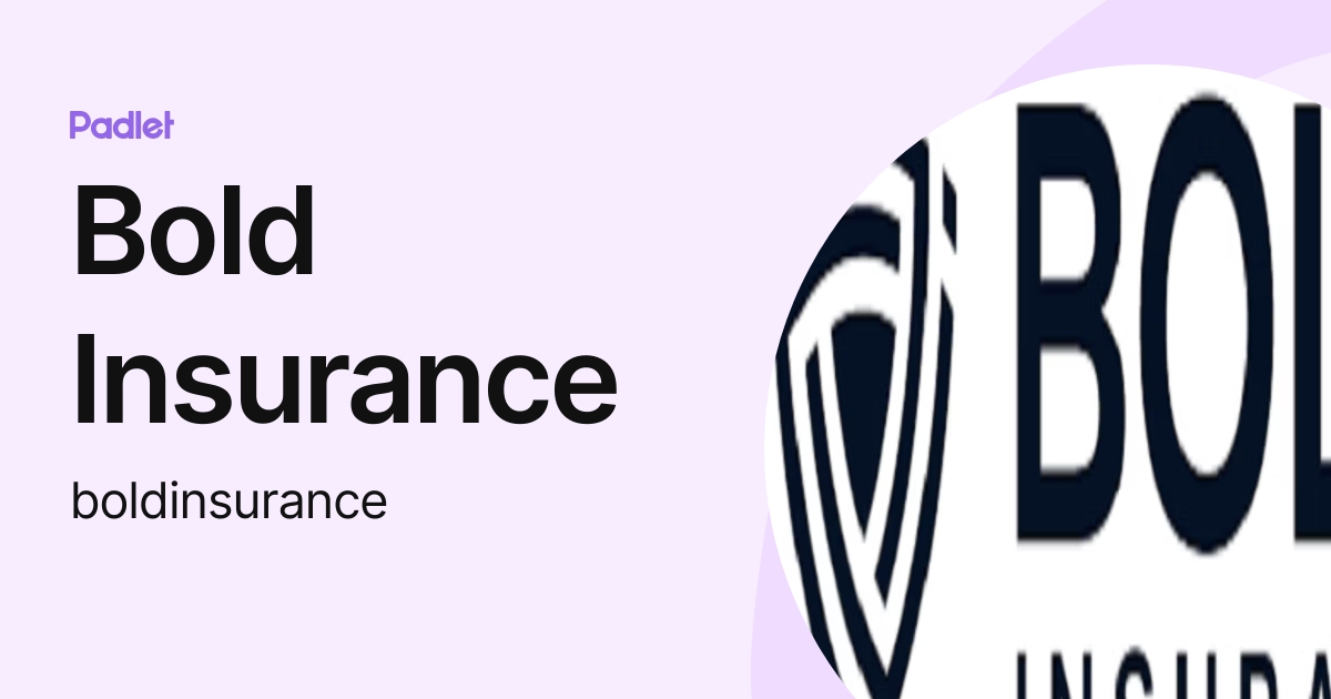 Bold Insurance (boldinsurance) profile | Padlet