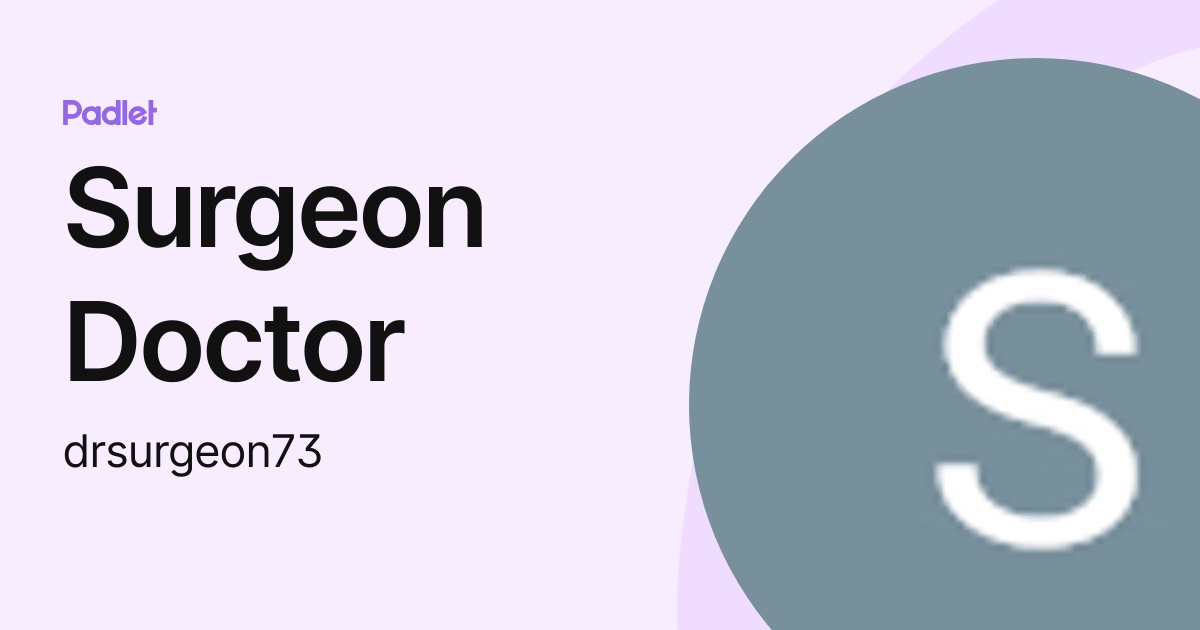 Surgeon Doctor (drsurgeon73) profile | Padlet