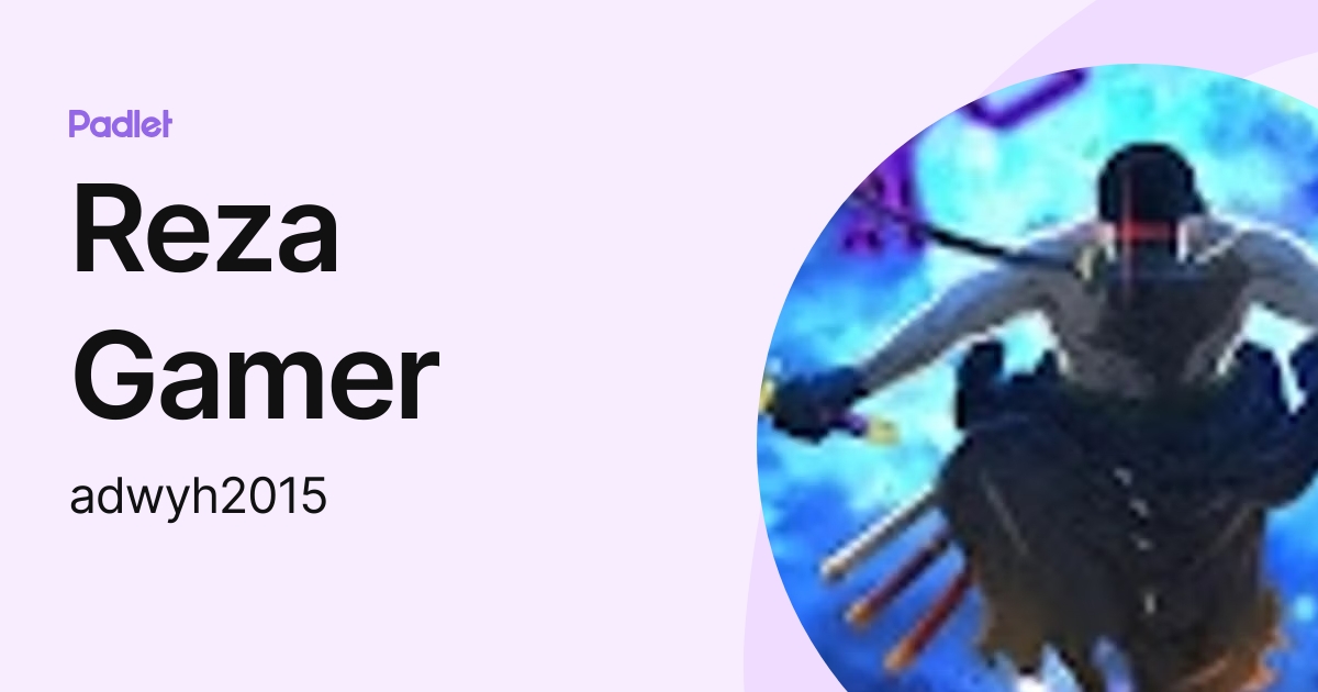Reza Gamer (adwyh2015) profile | Padlet
