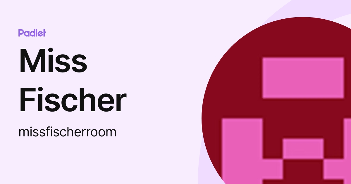 Miss Fischer (missfischerroom) profile | Padlet