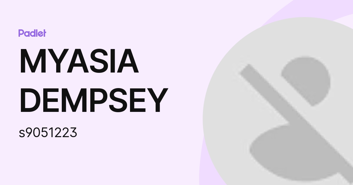 MYASIA DEMPSEY (s9051223) profile | Padlet