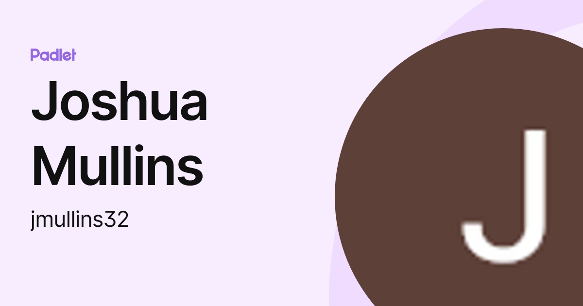 Joshua Mullins (jmullins32) profile | Padlet